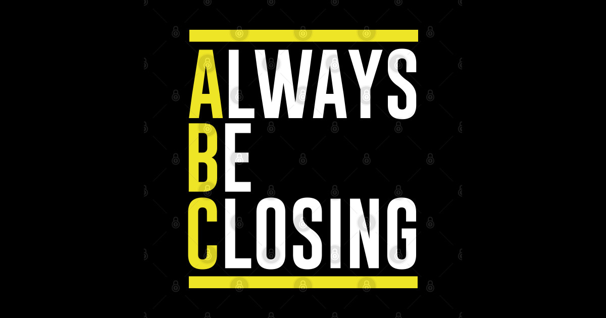 ABC Always Be Closing - Glengarry Glen Ross - Sticker | TeePublic
