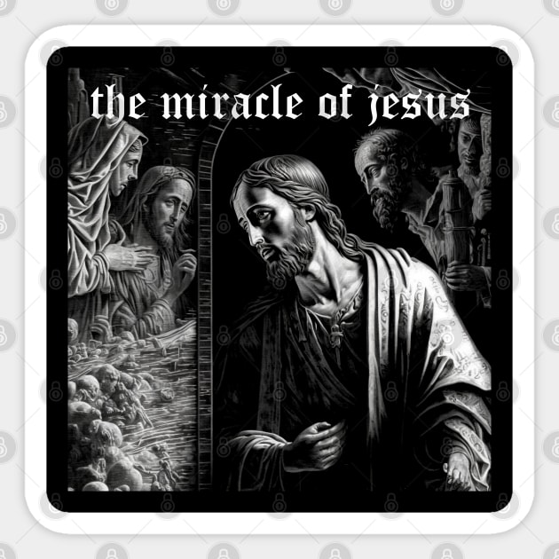 the miracle of jesus - Jesus - Sticker | TeePublic