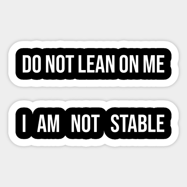Do Not Lean On Me - Do Not Lean On Me - Sticker | TeePublic