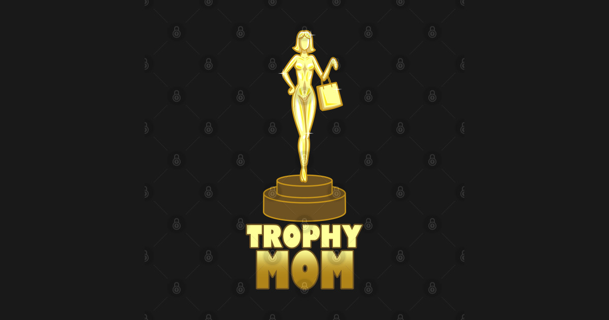 Trophy Mom - Best Moms - T-Shirt | TeePublic