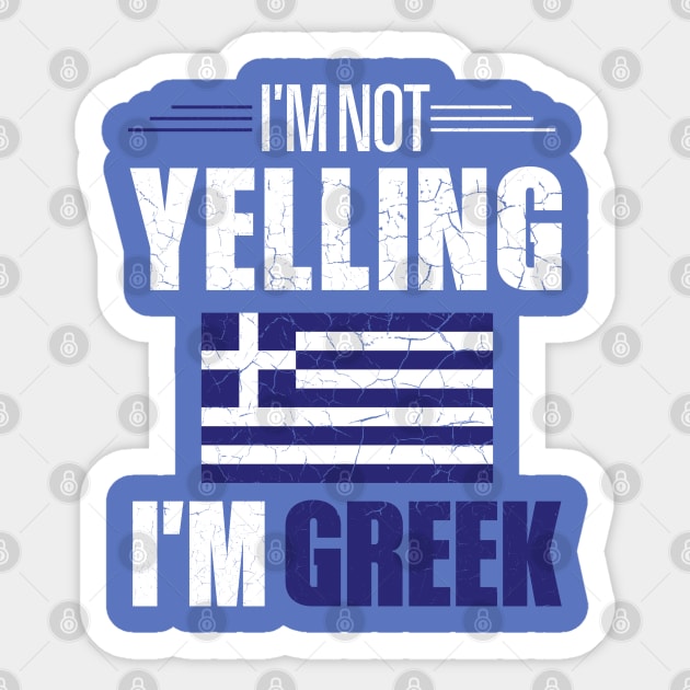 I'm Not Yelling I'm Greek Greece Flag - Greek Quote - Sticker | TeePublic