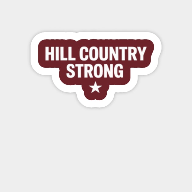 Hill Country Strong - Hill Country Strong - Sticker | TeePublic