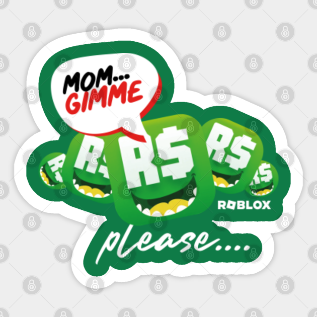 Roblox Mom Gimme Robux - Roblox - Sticker | TeePublic