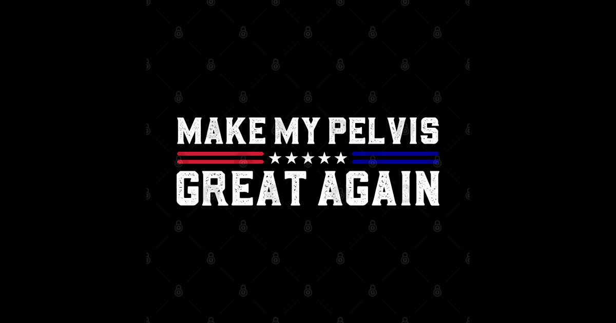 Make My Pelvis Great Again Broken Pelvis Surgery Recovery - Broken ...