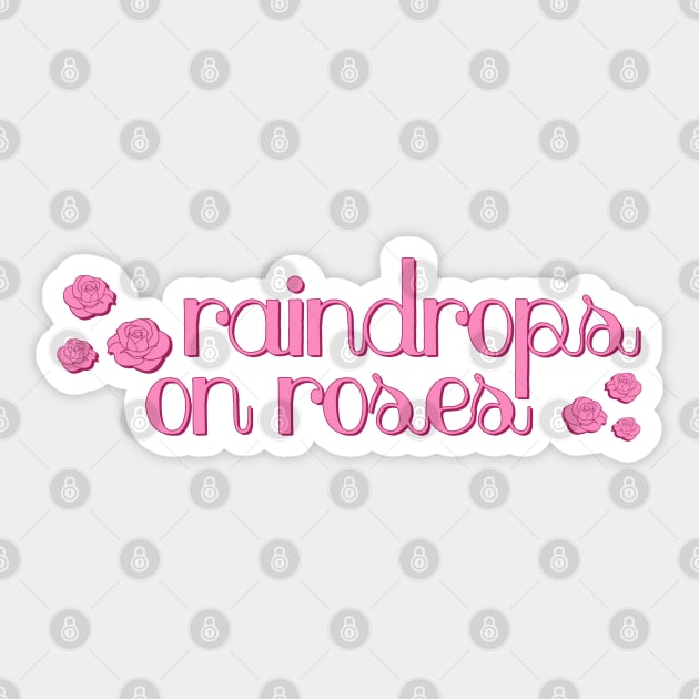 Sound of Music Raindrops on Roses - The Sound Of Music - Sticker ...