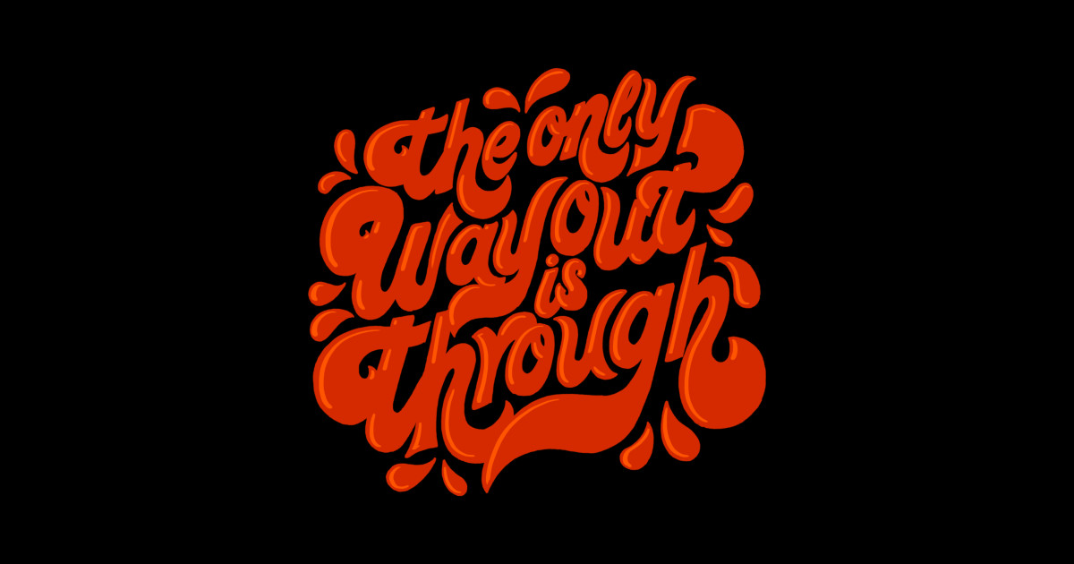 The Only Way Out is Through - Typography - Posters and Art Prints ...