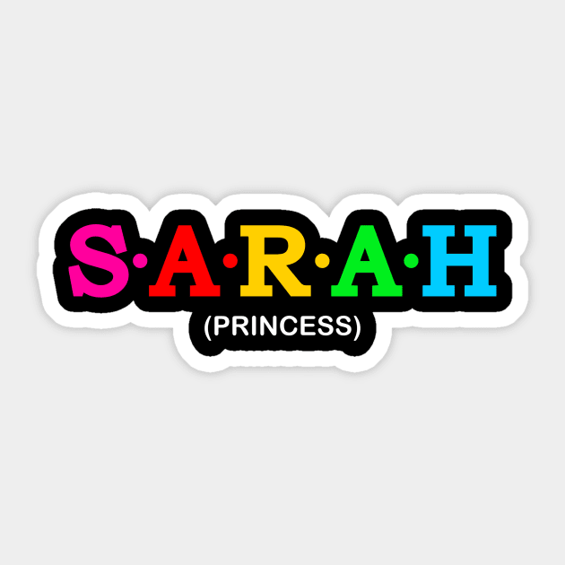 Sarah - Princess. - Sarah - Sticker | TeePublic