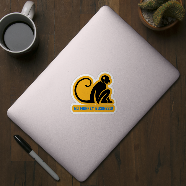 No Monkey Business - Monkey Business - Sticker | TeePublic