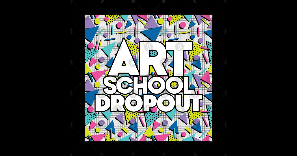 Art School Dropout - Graphic Design Gift - Artist - Sticker | TeePublic