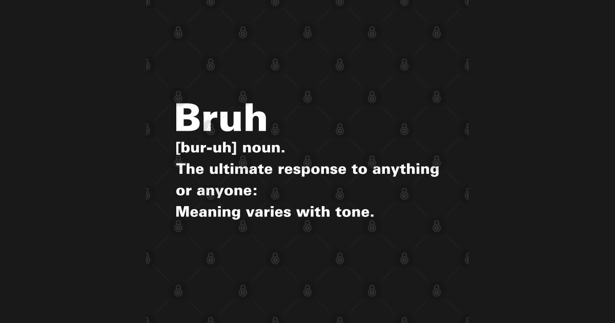 Bruh Definition - Bruh Definition - T-Shirt | TeePublic