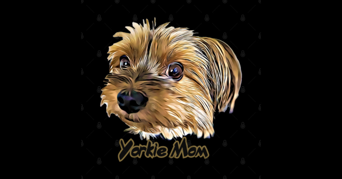 Yorkie Mom Cute Yorkshire Terrier - Yorkie Mom Yorkshire Terrier Dog ...