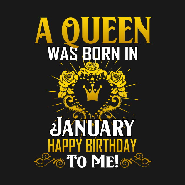 A Queen Was Born In January Happy Birthday To Me - January Queen - T ...
