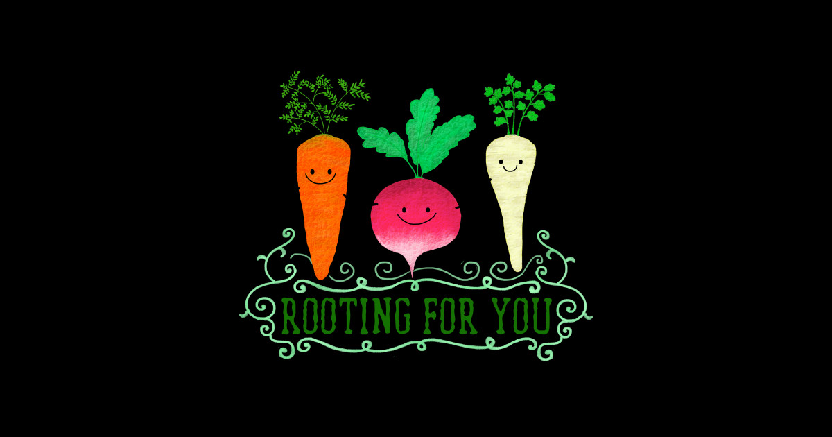Rooting For You! - Rooting For You - Posters and Art Prints | TeePublic