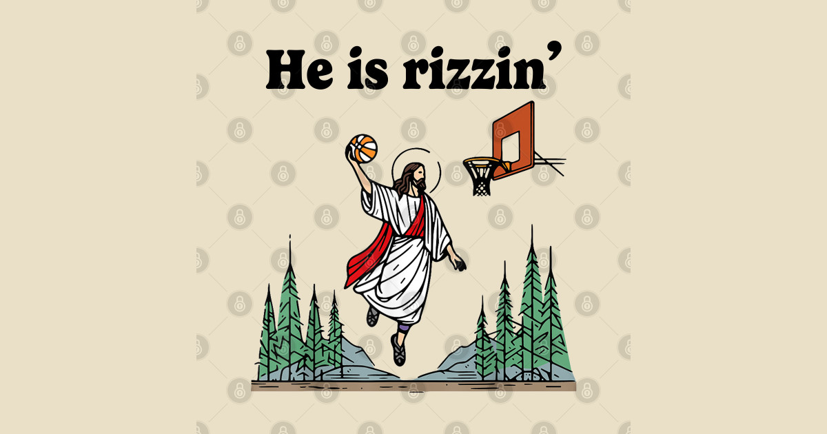 He Is Rizzin Funny Jesus Playing Basketball Humors He is Rizzen Jesus ...