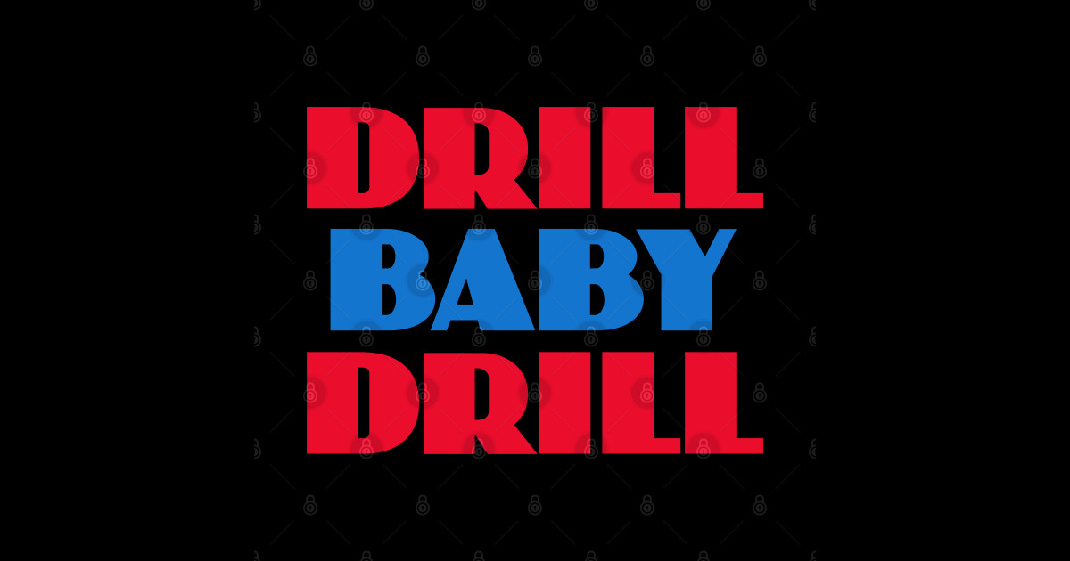 Drill Baby Drill - Drill Baby Drill - Sticker | TeePublic