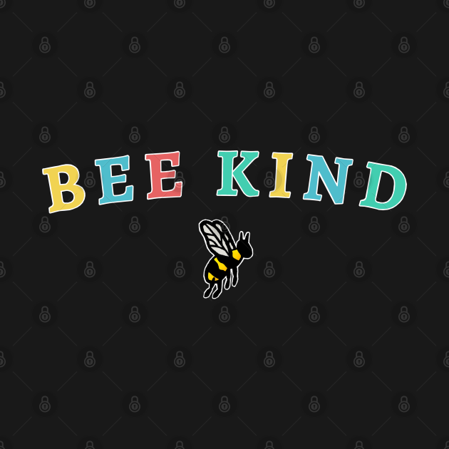 Bee Kind - Bee Kind - T-Shirt | TeePublic
