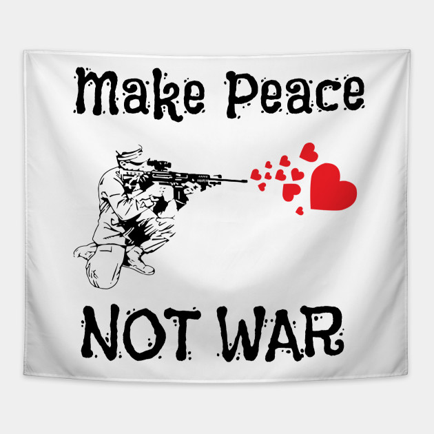 Cute Make Peace Not War Soldier Shooting Hearts - Make Peace Not War ...