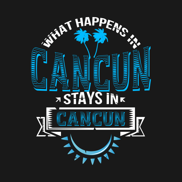 Funny Saying "What Happens In Cancun" Mexico Souvenir - Cancun Mexico ...