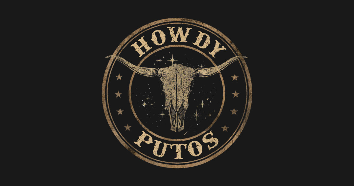 Howdy Putos Bull Skul Country Cowboy Western Graphic 2025 - Howdy Putos ...