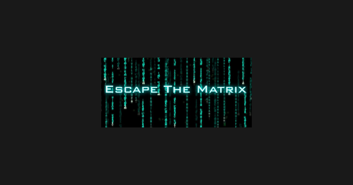 Escape The Matrix - Matrix - T-Shirt | TeePublic