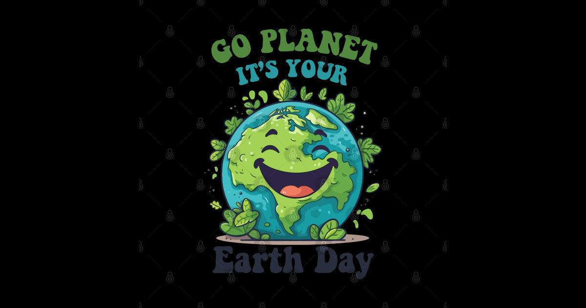 Go Planet Its Your Earth Day Cute Earth Planet Teacher Kids - Go Planet ...