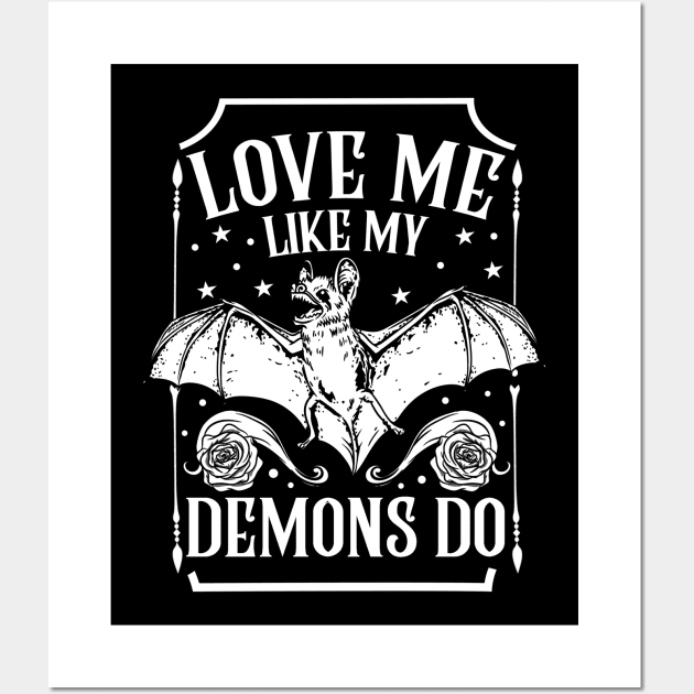 Love Me Like My Demons Do - Gift - Posters and Art Prints | TeePublic