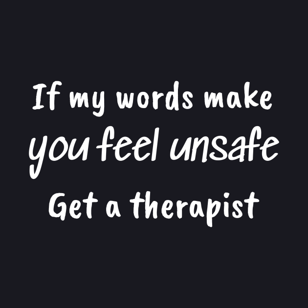 Words Make You Feel Unsafe Get A Therapist Freedom Of Speech Bolsa words-make-you-feel-unsafe-get-a-therapist-freedom-of-speech-bolsa