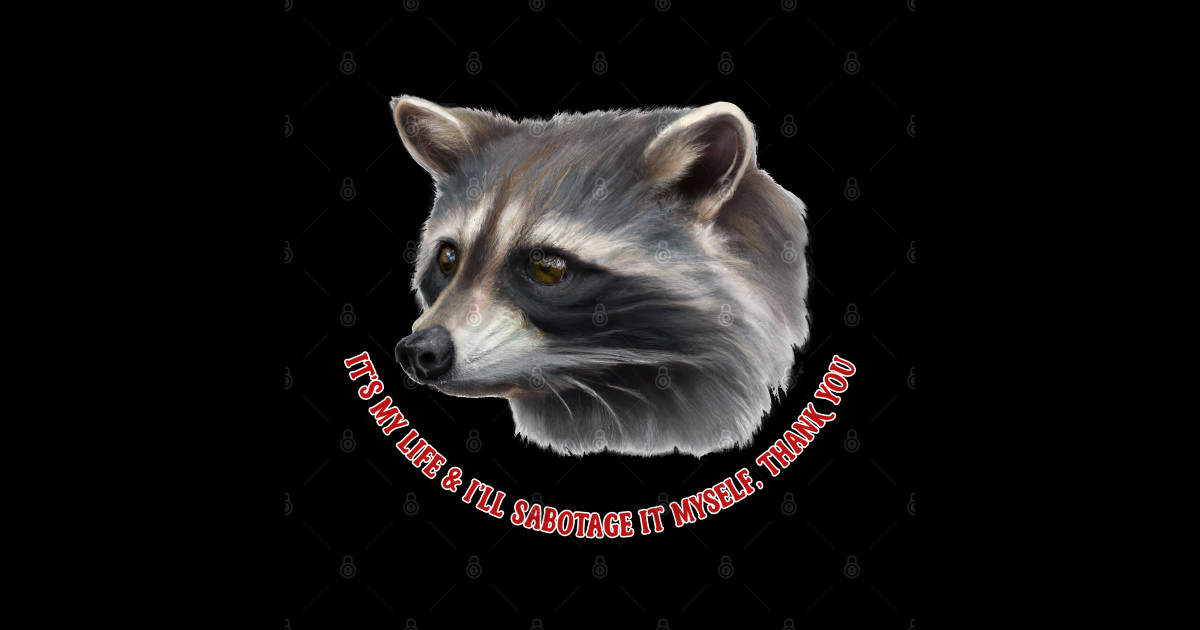 It's My Life - Raccoon Lover Design - Raccoon - Posters and Art Prints ...