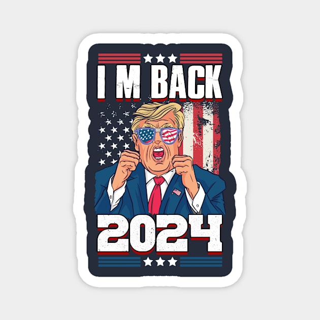 I'm Back 2024 Donald Trump T-Shirt - Trump 2024 - Magnet | TeePublic