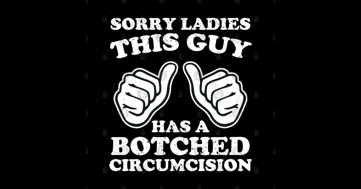 Sorry Ladies This Guy Has A Botched Circumcision - Sorry Ladies This ...