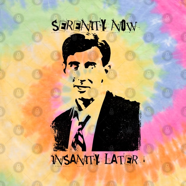 Serenity Now, Insanity Later - Seinfeld - T-Shirt | TeePublic