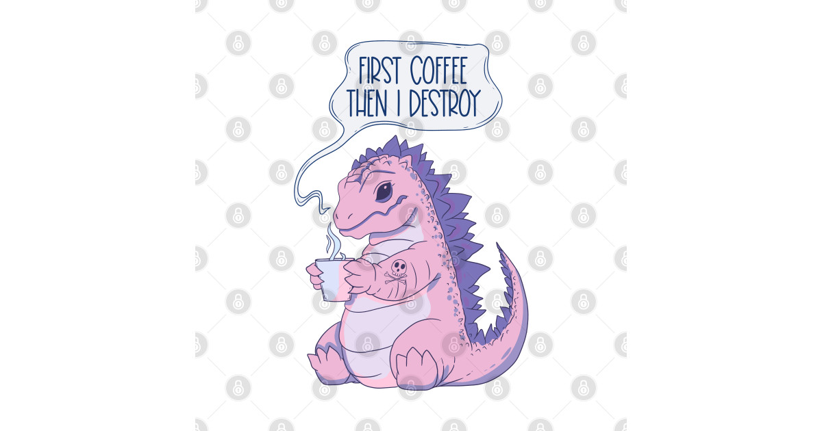 Pink Dinosaur Coffee Lover - Coffee First, Then I Destroy - Coffee - T ...