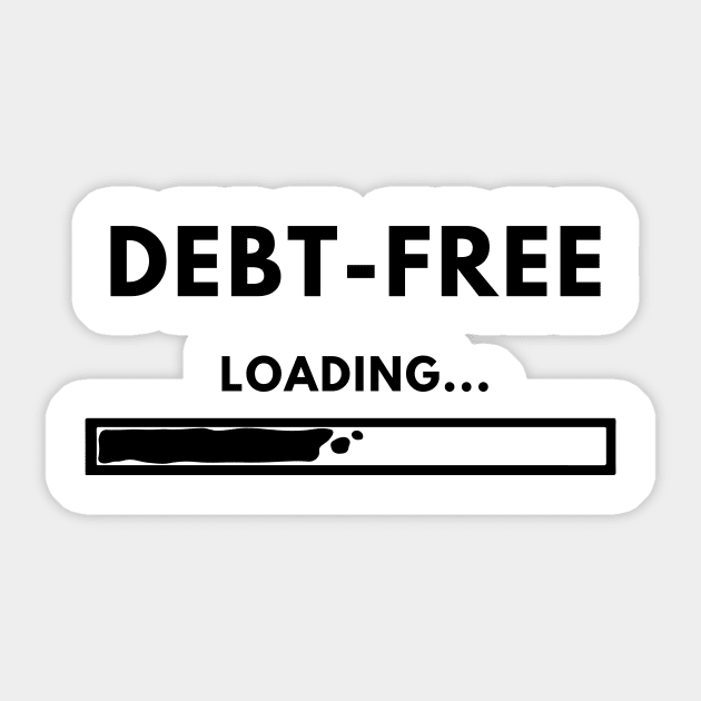 Debt-Free - Financial Freedom - Sticker | TeePublic