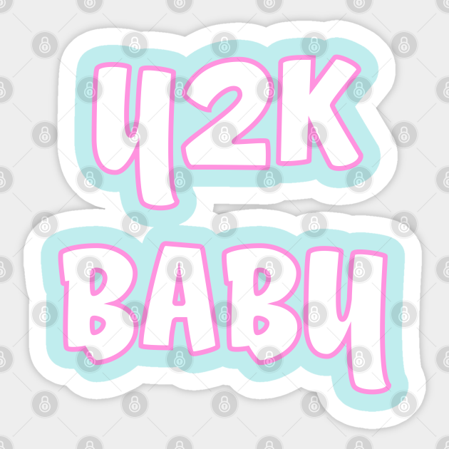Y2K BABY - Y2k Baby - Sticker | TeePublic
