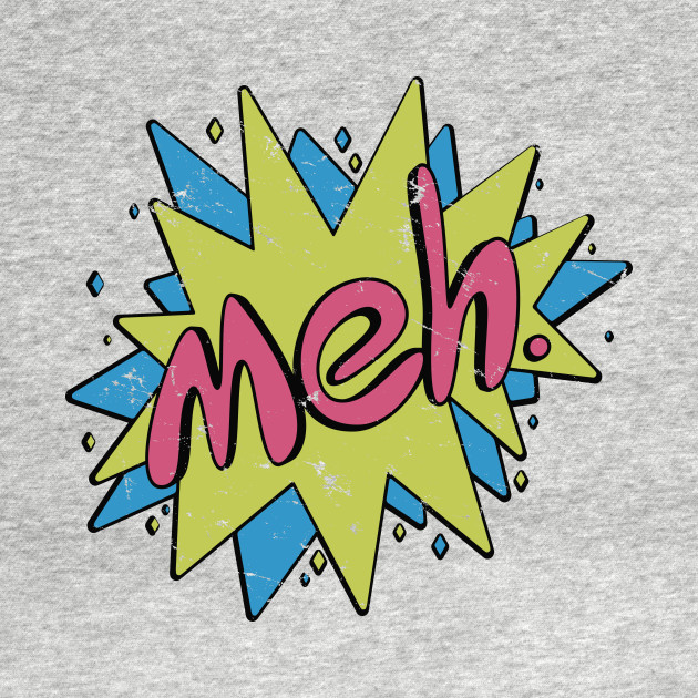 Meh. - Feelings - T-Shirt | TeePublic