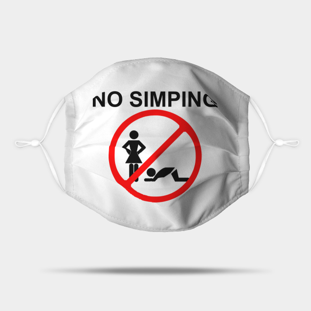 NO SIMPING ALLOWED - No Simping - Mask | TeePublic