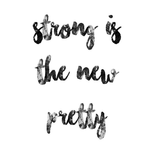 Strong is the new pretty - Tumblr Quotes - T-Shirt | TeePublic
