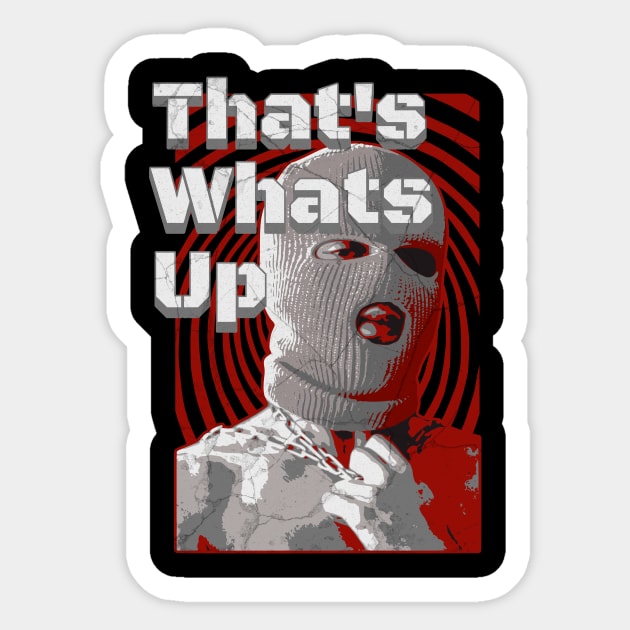 Thats Whats Up - Thats Whats Up - Sticker | TeePublic