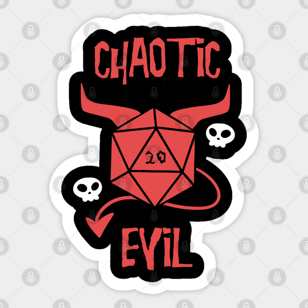 Chaotic Evil - Dungeons And Dragons - Sticker | TeePublic