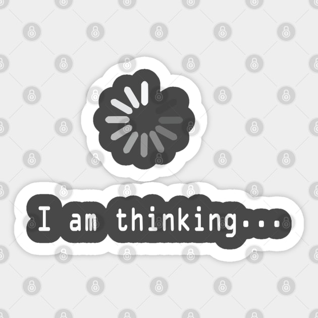 Thinking loading - Thinking - Sticker | TeePublic