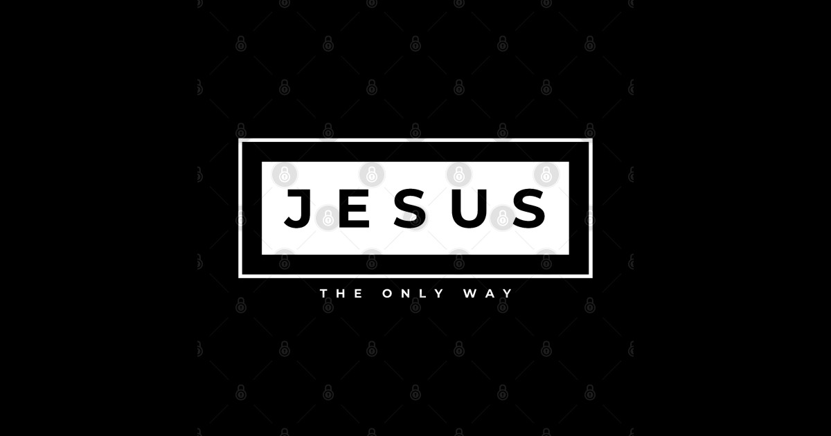 Jesus the ONLY way design - Jesus - Posters and Art Prints | TeePublic