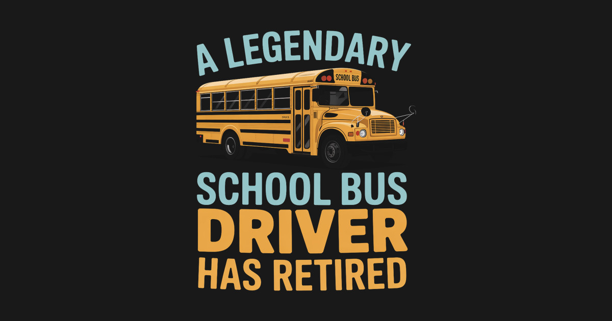 Retired School Bus Driver - School Bus Retirement - Retired School Bus ...