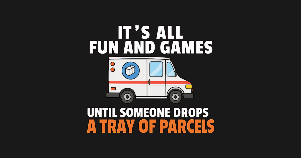 Funny Delivery Truck – It’s All Fun And Games Parcel Meme - Funny Mail ...