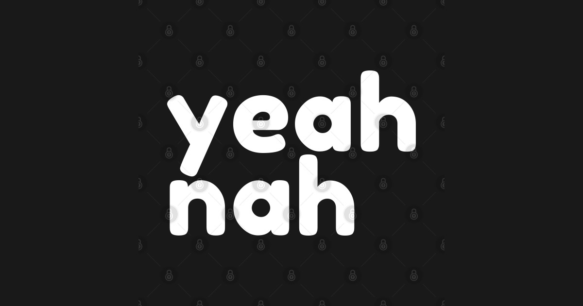 Yeah Nah. Funny Sarcastic NSFW Rude Inappropriate Saying - Yeah Nah - T ...