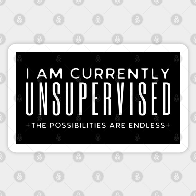 I Am Currently Unsupervised - I Am Currently Unsupervised - Sticker ...