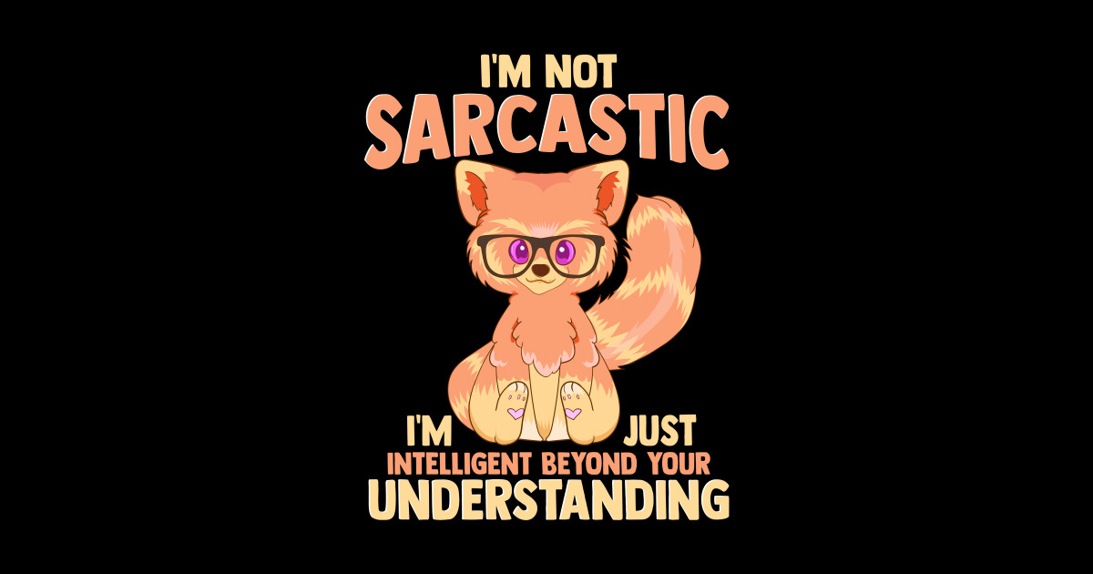 I'm Not Sarcastic Just Intelligent Cute Red Panda - Im Not Sarcastic Im ...
