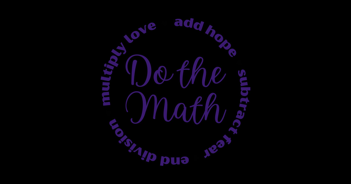 Do the Math: Add Hope, Subtract Fear, End Division, Multiply Love ...