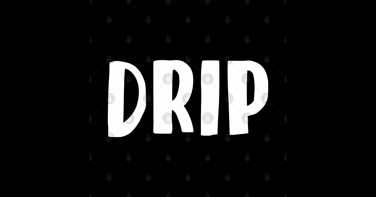 DRIP - Slang - Sticker | TeePublic