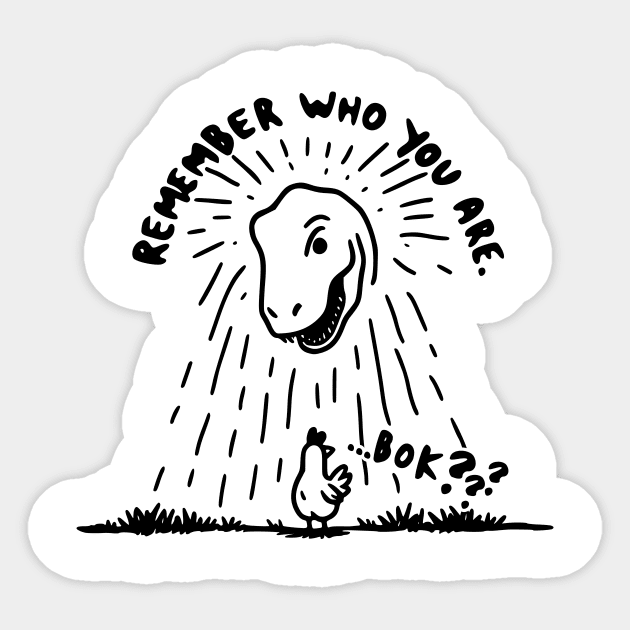 Remember Who You Are Chicken T-Rex Funny Meme - Chicken Funny - Sticker ...