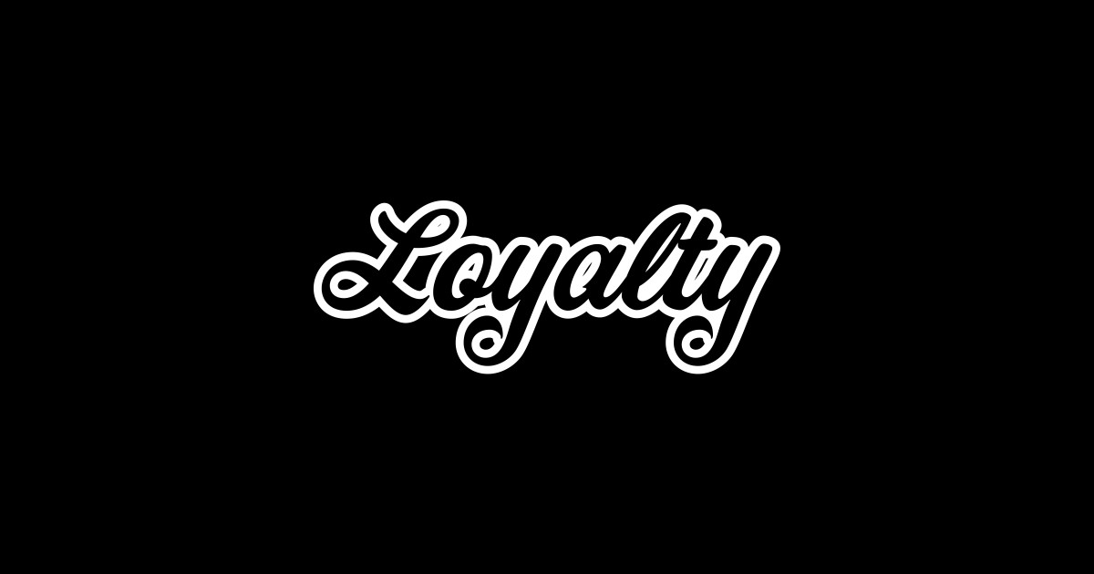 Loyalty Loyal Fancy Script Gift - Loyal Gift - Hoodie | TeePublic